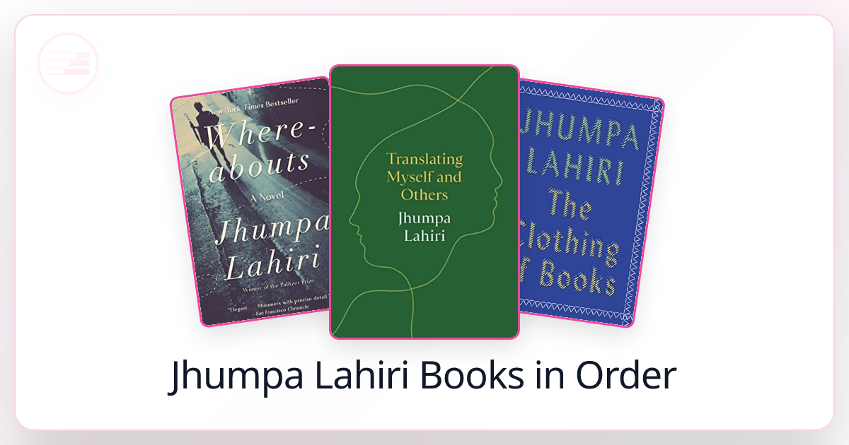 All 6 Jhumpa Lahiri Books in Order (Complete List 2026)