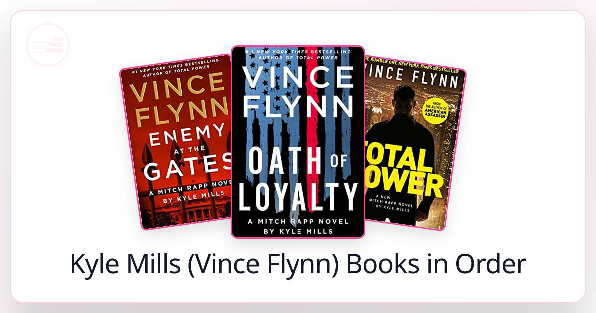 All 8 Kyle Mills (Vince Flynn) Books in Order (2026)