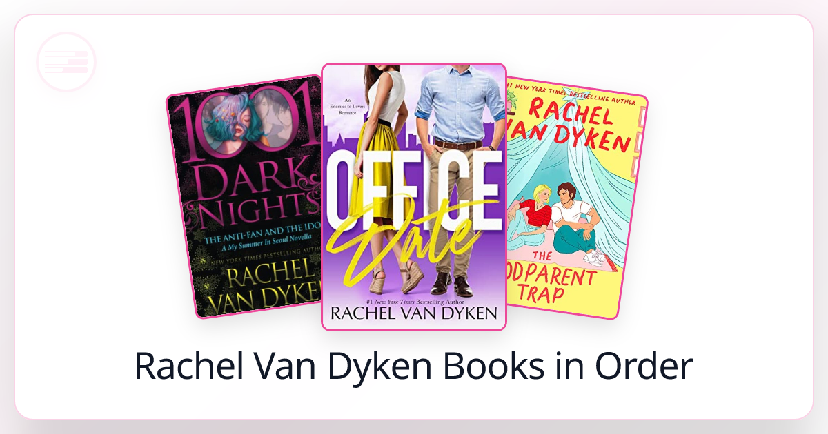All 100 Rachel Van Dyken Books in Order (2026)